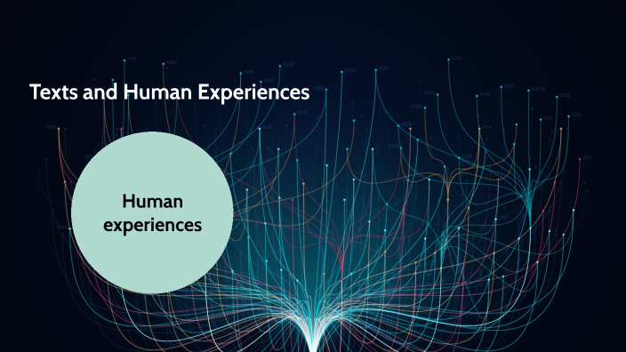 Texts and Human Experiences by Emily Madden on Prezi