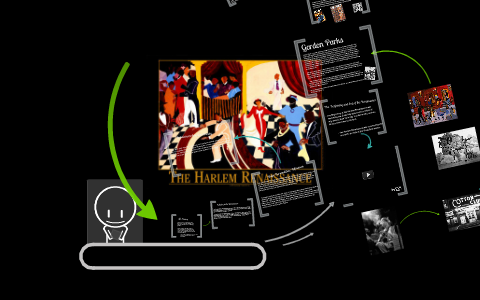 The Harlem Renaissance; Gordon Parks by Asha Howell on Prezi