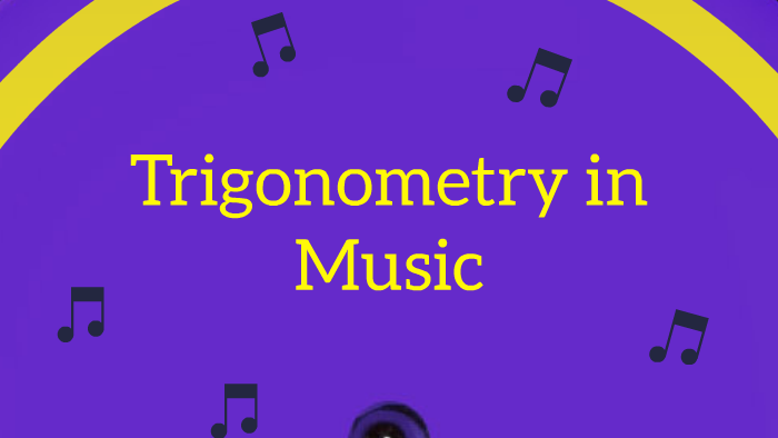 Trigonometry in Music by tamica taddicken