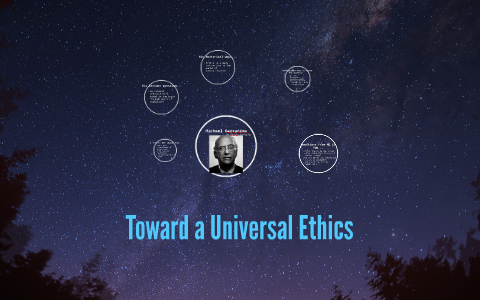 Toward a Universal Ethics by Yonila Gonzalez on Prezi
