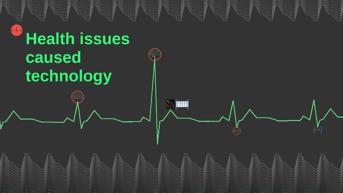 health issues with technology by ibby kadri on Prezi