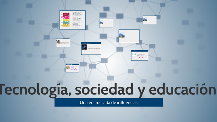 Tecnología, sociedad y educación: by Jolie García on Prezi