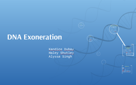 Dna Exoneration by Alyssa Singh on Prezi