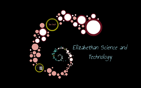 Elizabethan Science and Technology by Spring Lave on Prezi
