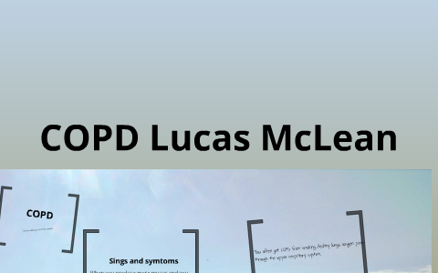 COPD Chronic Obstructive Pulmonary Disease by Lucas McLean on Prezi