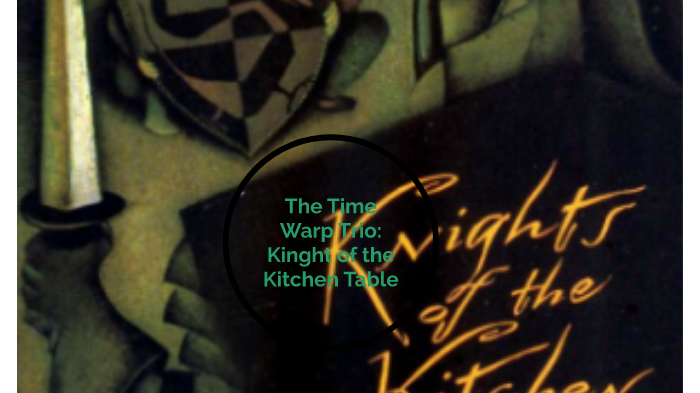 Knights of the Kitchen Table by Abigail Midgley on Prezi