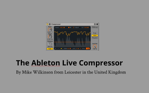 The Ableton Live Compressor by mike wilkinson