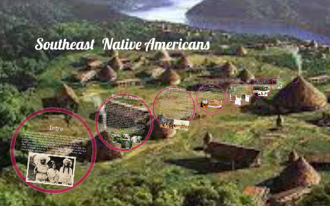 Southeast Native Americans by veda vn on Prezi