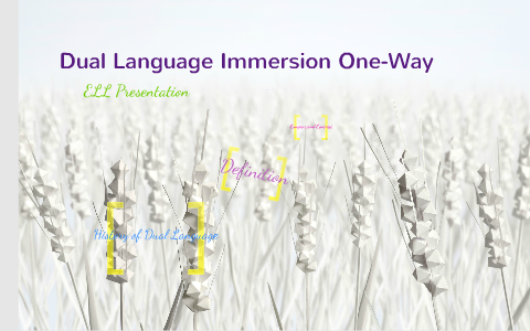 Dual Language Immersion One-Way by Krixia Funa on Prezi