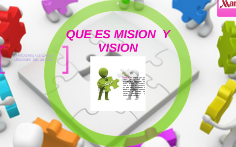 QUE ES MISION Y VISION by smille andrea mosquera valencia on Prezi