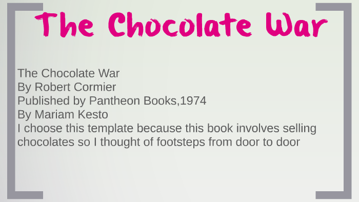 The Chocolate War by Mariam Kesto on Prezi