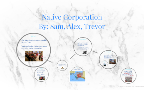 Native Corporations by Sam Wanner on Prezi