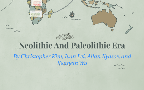 Neolithic Era V.S Paleolithic Era by Cika Klwi on Prezi