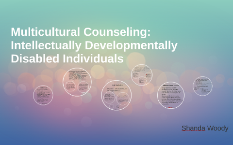 Multicultural Counseling: IDD Individuals by Shanda Woody on Prezi