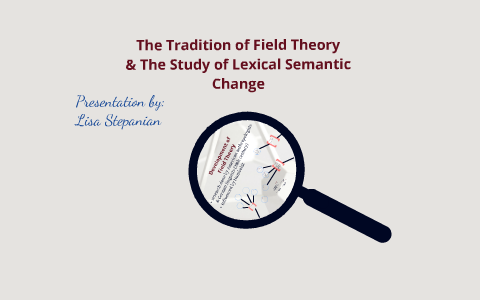 The tradition of field theory & the study of lexical semantic change by ...