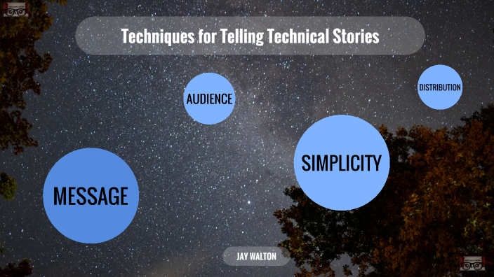 Techniques for Telling Technical Stories by jay walton on Prezi