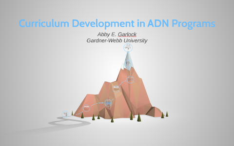 Curriculum Development in ADN Programs by Abby Garlock on Prezi