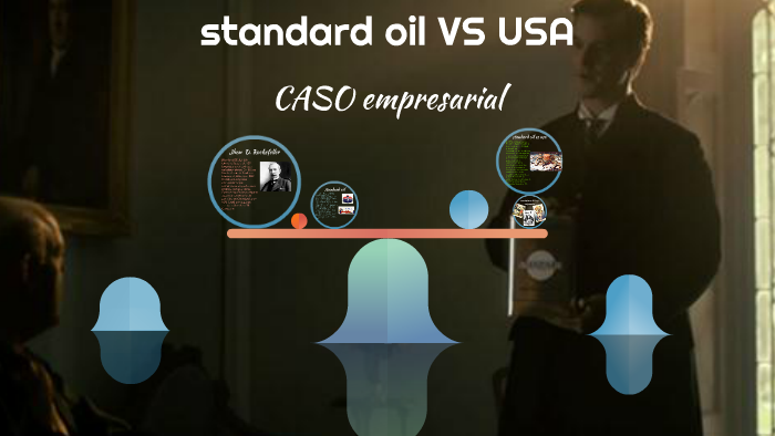 standard oil VS USA by raul sarmiento on Prezi