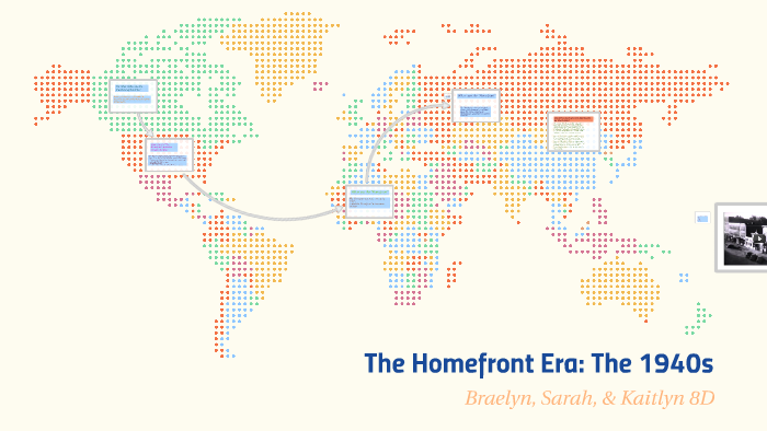 The Homefront Era: The 1940s by Braelyn Bowles on Prezi