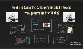 How did Caroline Chisholm impact female immigrants in the 18 by Leanne ...