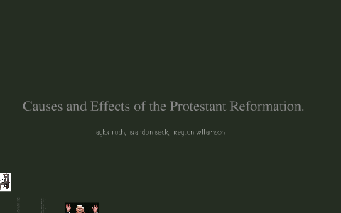 Causes and Effects of the Protestant Reformation! by taylor rush on Prezi