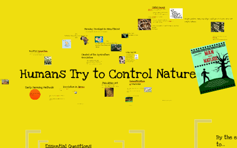 Chapter 1 Section 2 Humans Try to Control Nature by James Eskew on Prezi