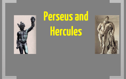 Perseus and Hercules by nate Fleck on Prezi