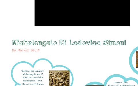 Michelangelo Di Lodovico Buonarroti Simoni by Markell Davis on Prezi