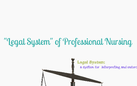 "Legal System" of Professional Nursing by Angel Gregory on Prezi
