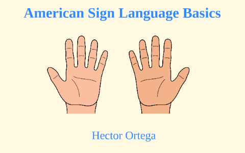 Basics of American Sign Language by Hector Ortega on Prezi