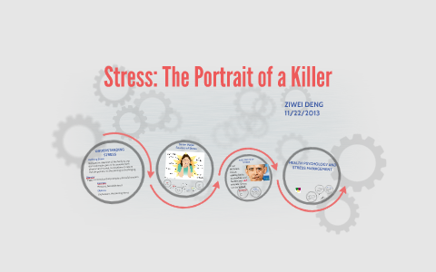 Stress: The Portrait of a Killer by Ziwei Deng on Prezi