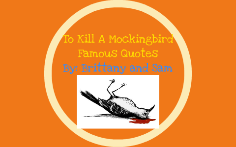 To Kill a Mockingbird Quotes by brity and sam by samuel otten on Prezi