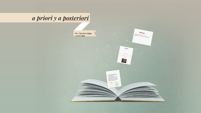 a priori y a posteriori by Laura Ruiz on Prezi