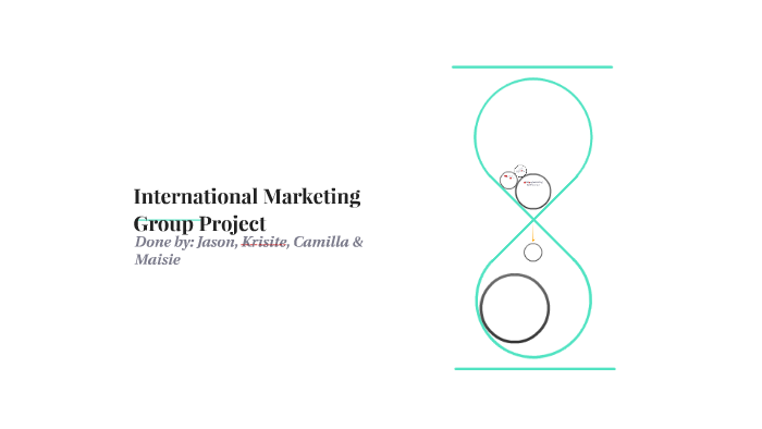 International Marketing Group Project by on Prezi