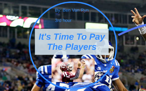 College Athletes Should Be Paid by Ben Van Ryn on Prezi
