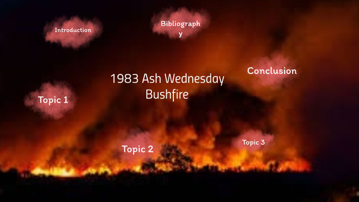 1983 Ash Wednesday Bushfire by esta valu on Prezi