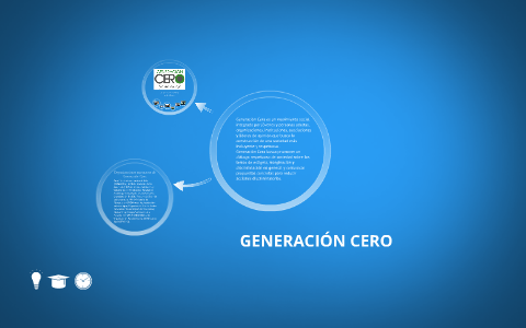 GENERACIÓN CERO by on Prezi