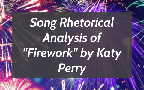 Song Rhetorical Analysis of "Firework" by Katy Perry by Steph Saloka on ...