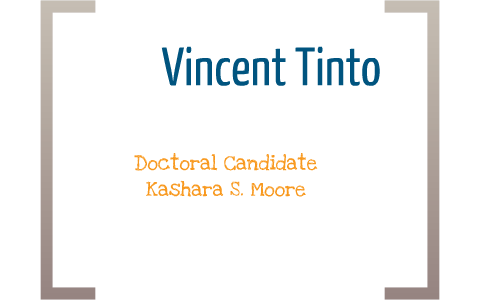 Vincent Tinto by Kashara Moore on Prezi