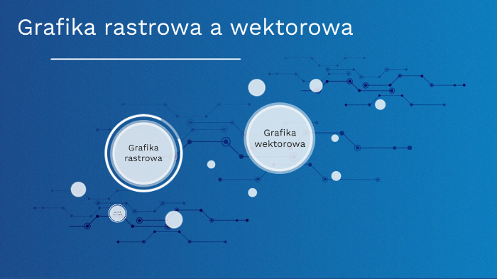 Grafika rastrowa a wektorowa by Angelika Mynarska on Prezi