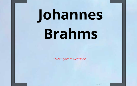 Brahms Counterpoint by Anthony Moschella on Prezi