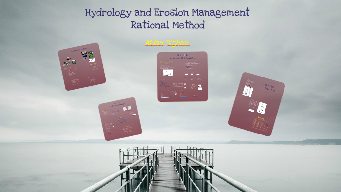Hydrology and Erosion Management Rational Method by Aidan Bigham on Prezi
