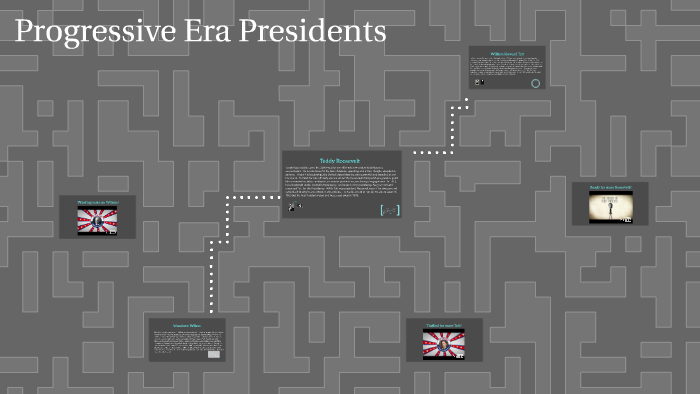 Progressive Era Presidents by on Prezi