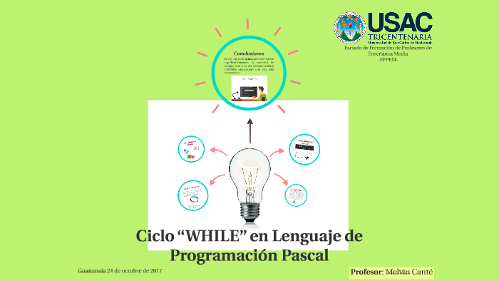Ciclos “WHILE” en Lenguaje de Programación Pascal by Melvin Guerra on Prezi