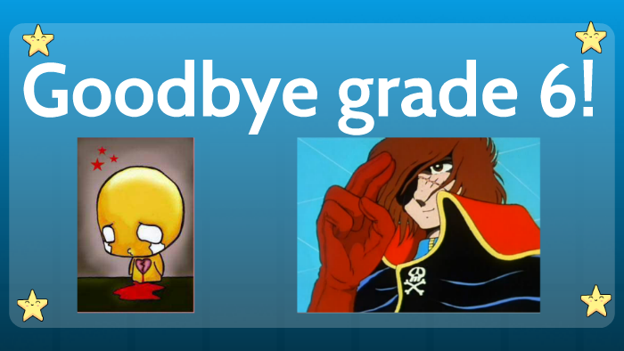 Goodbye grade 6! by Natsu Dragneel on Prezi