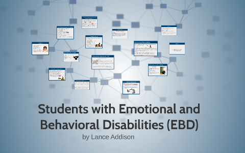 Emotional Behavior Disorders- Lance Addison by Lance Addison on Prezi