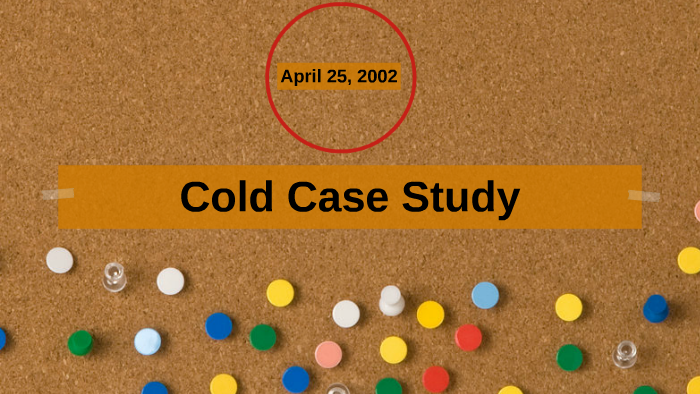 Cold Case Study by Roshni Dhillon on Prezi