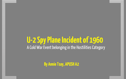U-2 Spy Plane Incident of 1960 by Annie T
