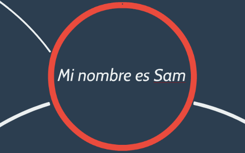 Mi nombre es Sam by Natalia Melo on Prezi