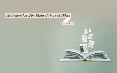 The Declaration of the Rights of Man and Citizen by Alliah Carpio on Prezi
